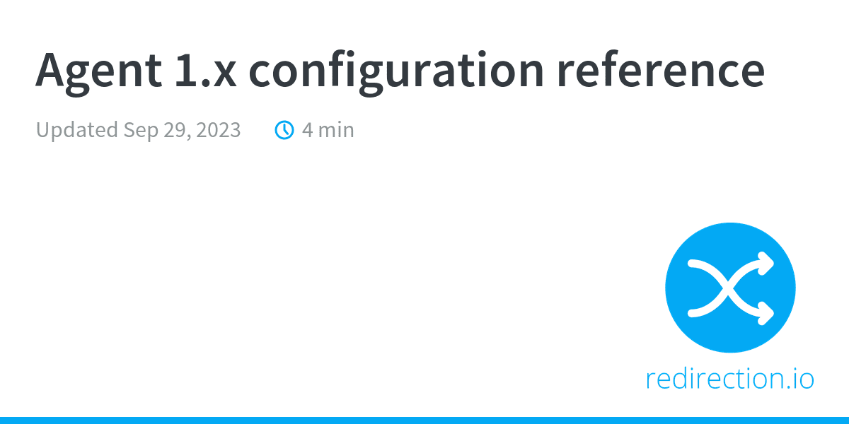 Agent 1.x configuration reference - Legacy versions | redirection.io