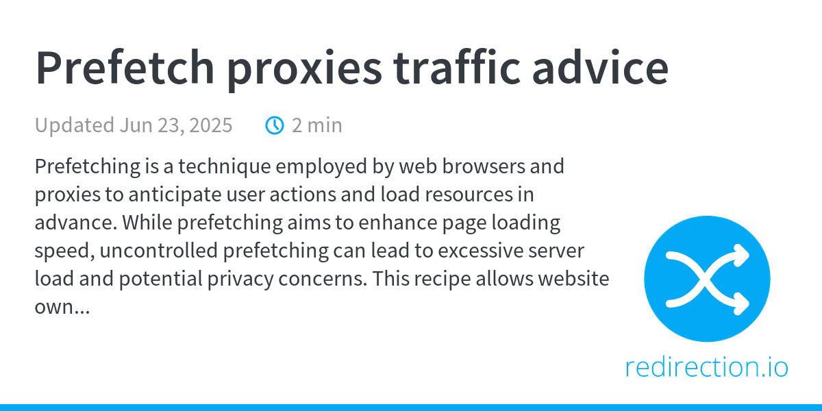 Prefetch proxies traffic advice - Recipe | redirection.io Prefetch proxies traffic advice - Recipe | redirection.io