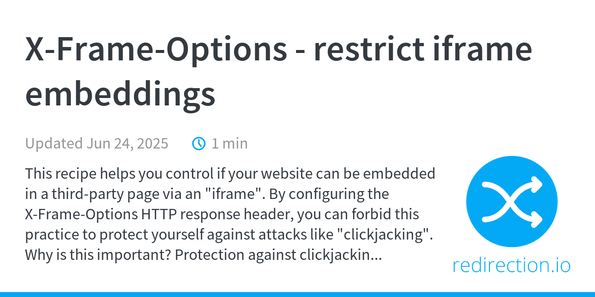 X-Frame-Options - restrict iframe embeddings | recipes | redirection.io X-Frame-Options - restrict iframe embeddings | recipes | redirection.io